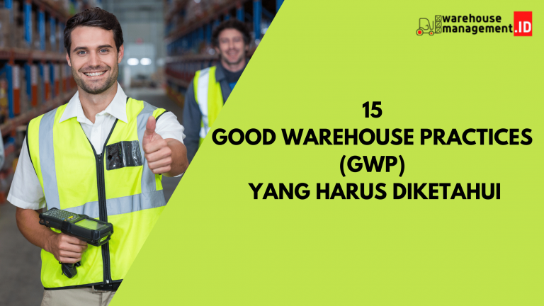 15 Good Warehouse Practices (GWP) Yang Harus Diketahui