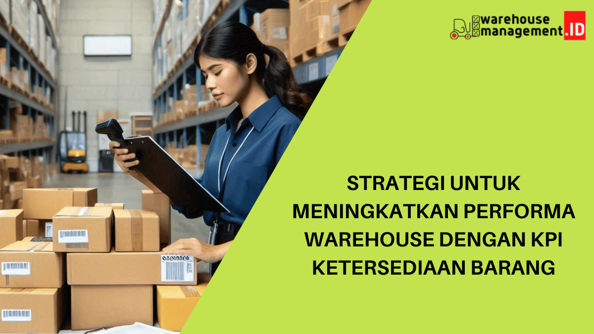 Strategi untuk Meningkatkan Performa Warehouse dengan KPI ketersediaan ...
