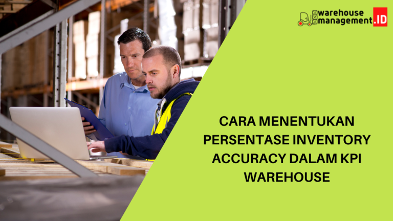 Cara Menentukan Persentase Inventory Accuracy dalam KPI Warehouse